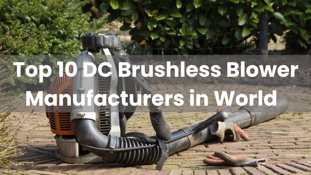 Top 10 DC Brushless Blower Manufacturers in World 2023 - Anchor Drive ...